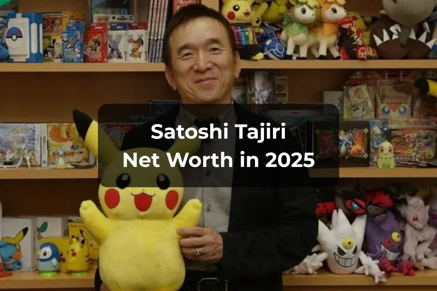 Satoshi Tajiri Net Worth 2025 - Pure Peaceful Life
